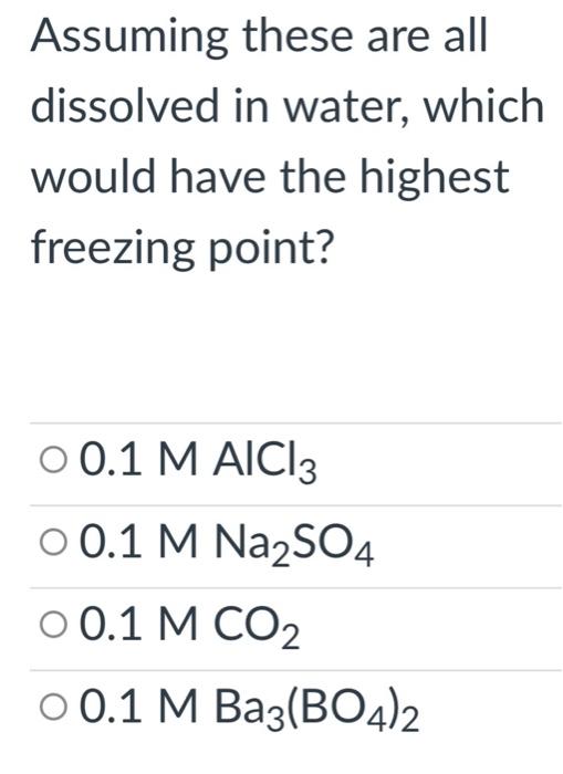 Solved Assuming these are all dissolved in water, which | Chegg.com