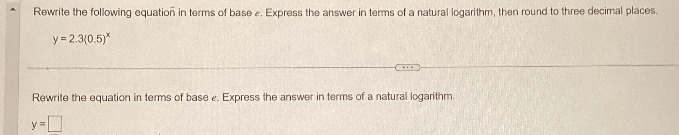 Solved Rewrite the following equation in terms of base e. | Chegg.com