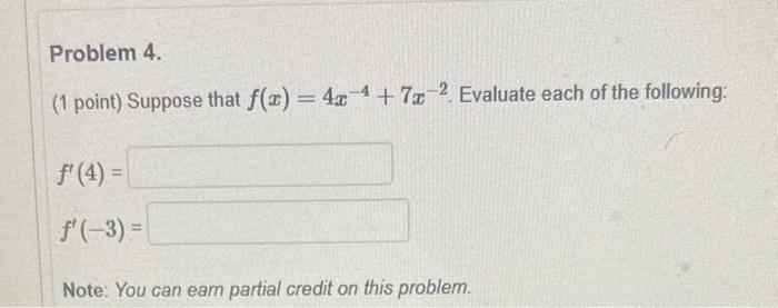 Solved (1 point) Suppose that f(x)=4x−4+7x−2. Evaluate each | Chegg.com