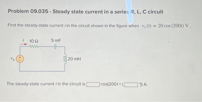 Solved Problem 09.035 - Steady state current in a series R, | Chegg.com