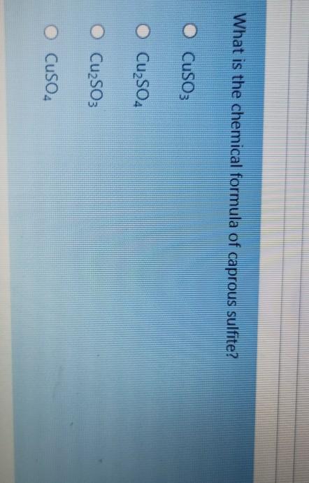 Solved What is the chemical formula of caprous sulfite? 0 | Chegg.com