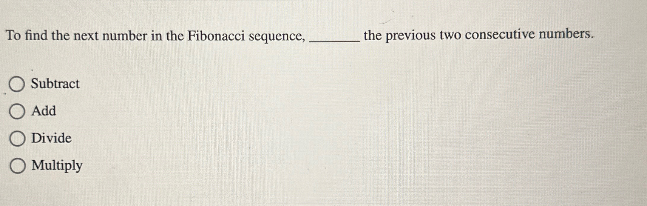 Solved To find the next number in the Fibonacci sequence, | Chegg.com