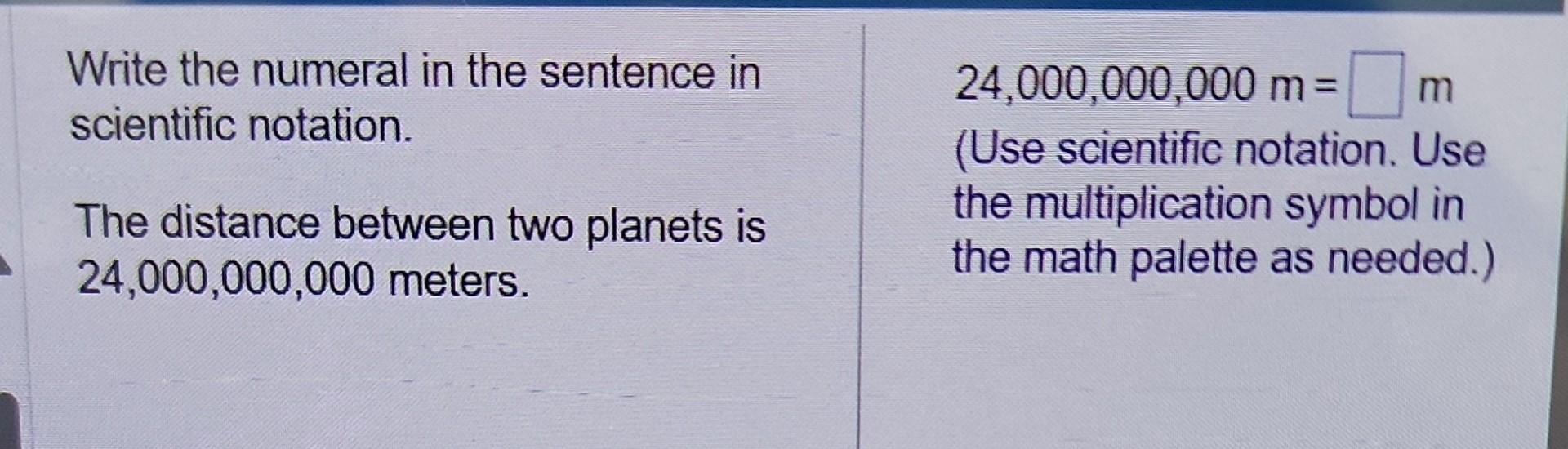 Solved Write the numeral in the sentence in scientific | Chegg.com