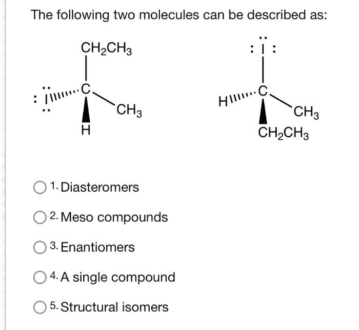 Solved The following two molecules can be described as: 1. | Chegg.com