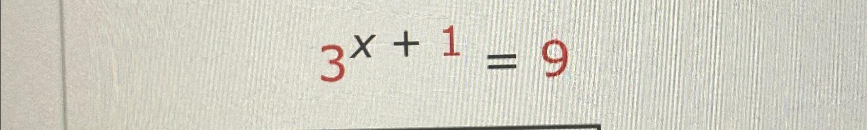 Solved 3x+1=9 | Chegg.com