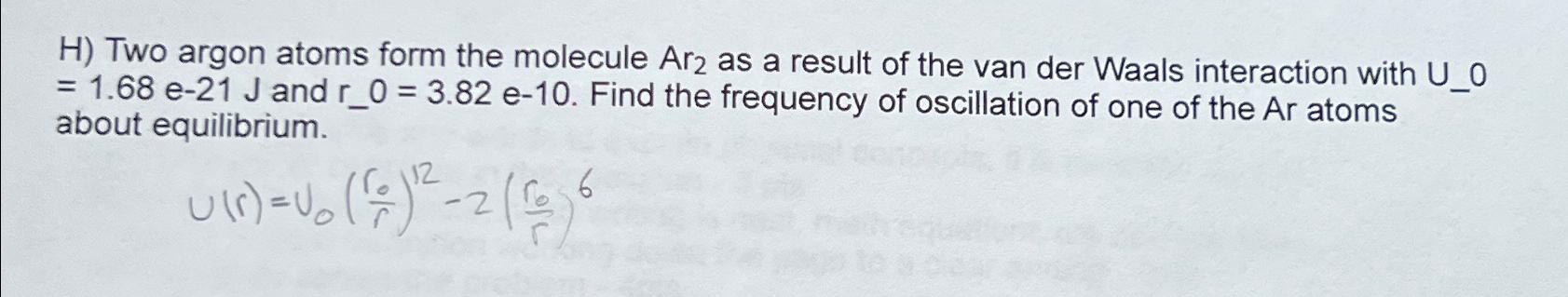 Solved H) ﻿Two argon atoms form the molecule Ar2 ﻿as a | Chegg.com