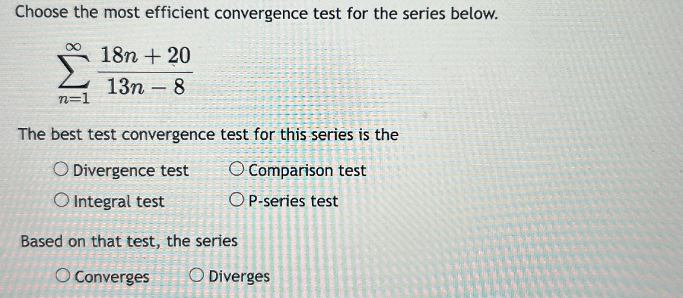 Solved Choose the most efficient convergence test for the | Chegg.com