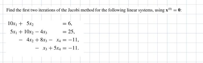 Solved Find the first two iterations of the Jacobi method | Chegg.com