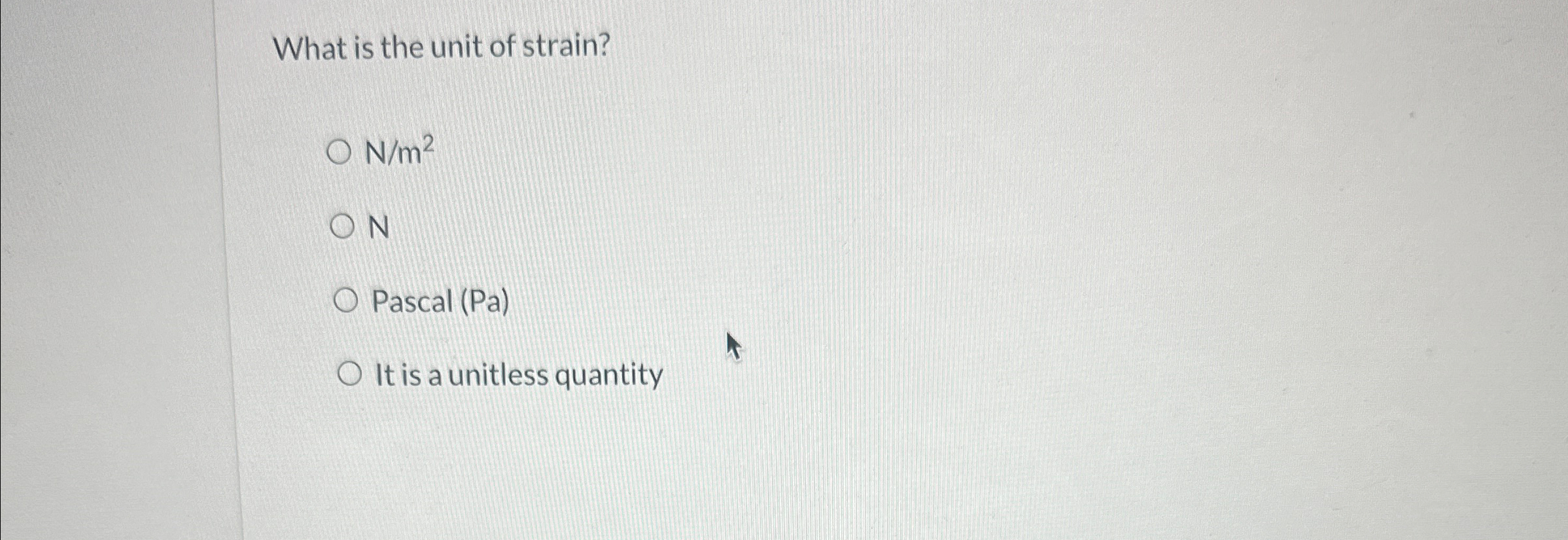 Solved What is the unit of strain?Nm2NPascal (Pa)It is a | Chegg.com