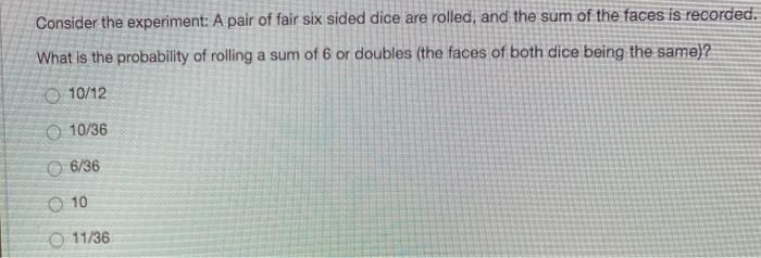 Solved Consider the experiment: A pair of fair six sided | Chegg.com