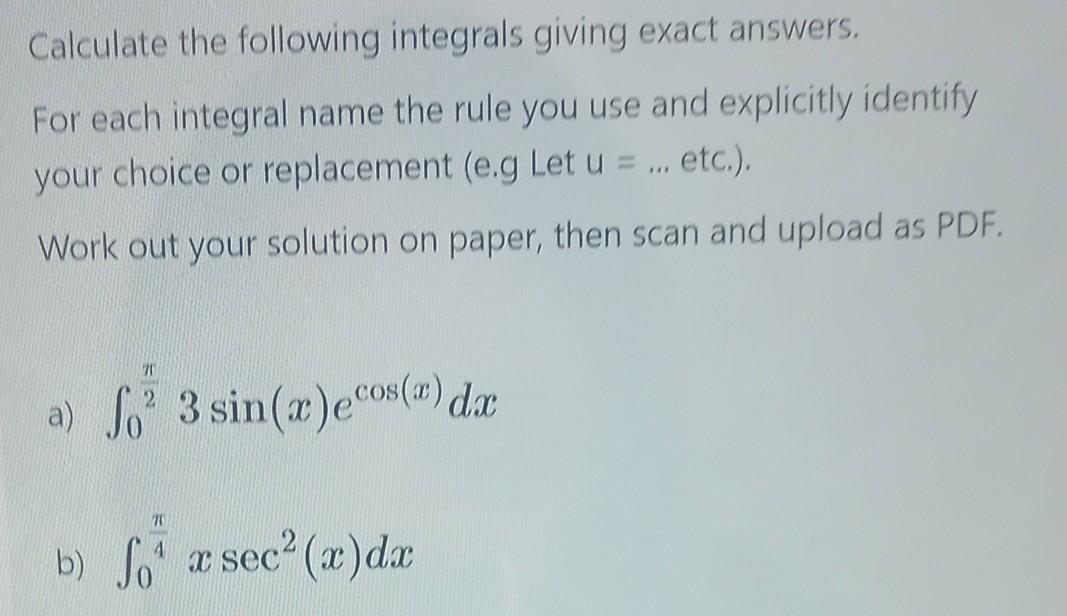 Solved Calculate the following integrals giving exact | Chegg.com
