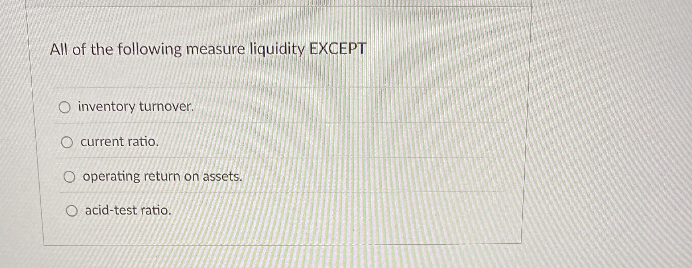 Solved All of the following measure liquidity | Chegg.com