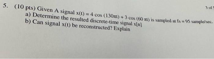Solved (10 pts) Given A signal x(t)=4cos(130πt)+3cos(60πt) | Chegg.com