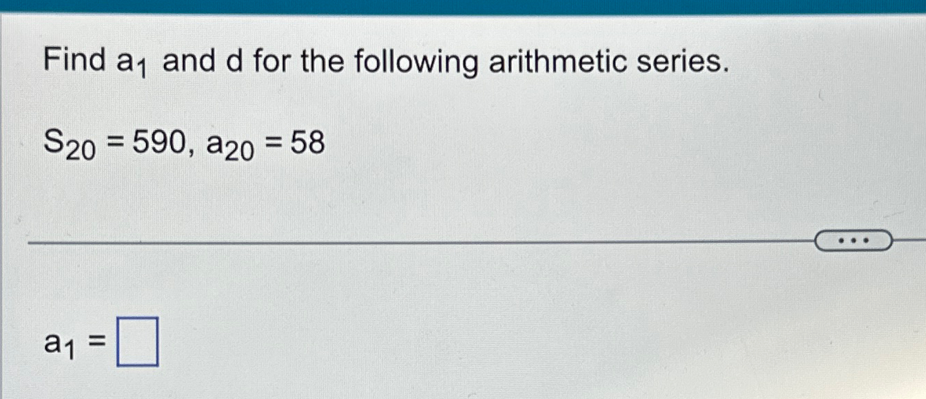 Solved Find a1 ﻿and d ﻿for the following arithmetic | Chegg.com