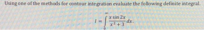 Solved Complex analysis, use contour integration please. | Chegg.com