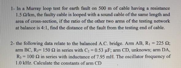 Solved 1- In a Murray loop test for earth fault on 500 m of | Chegg.com