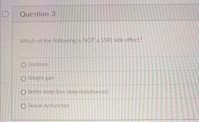 Solved Which Of The Following Is Not A Ssri Side Effect 4686
