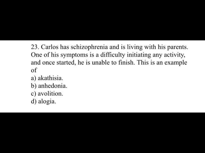 Solved 23. Carlos has schizophrenia and is living with his | Chegg.com