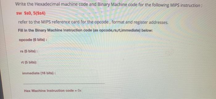 Solved Write The Hexadecimal Machine Code And Binary Machine 