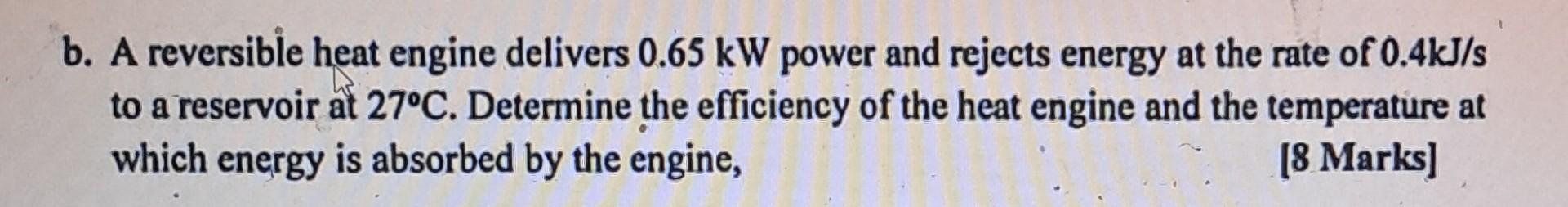 Solved b. A reversible heat engine delivers 0.65 kW power | Chegg.com