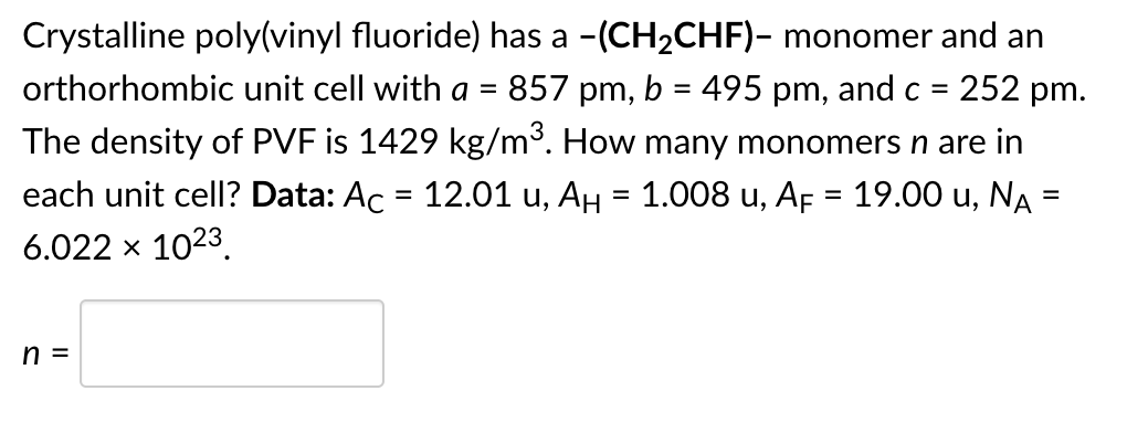 Solved Crystalline poly(vinyl fluoride) ﻿has a -(CH2CHF)- | Chegg.com