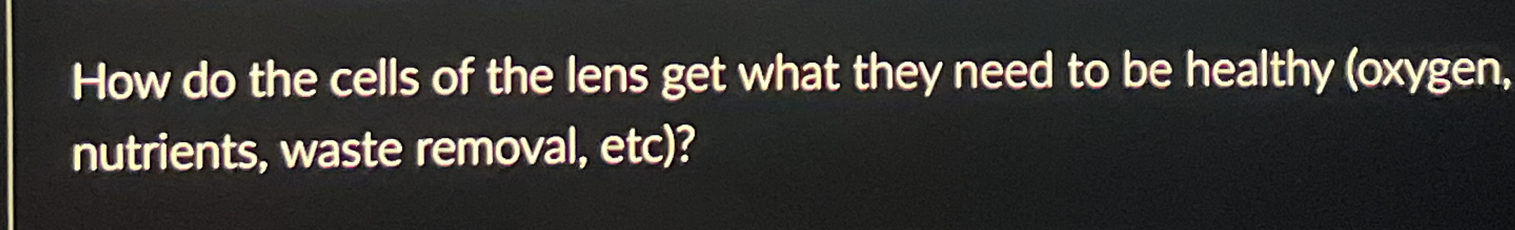 Solved How do the cells of the lens get what they need to be | Chegg.com