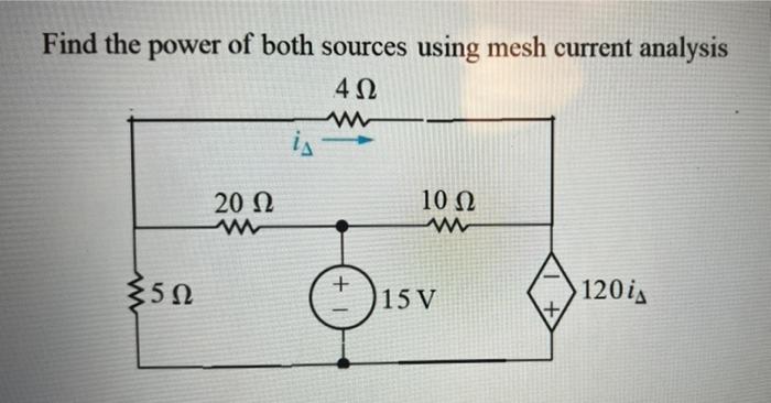 Solved Find the power of both sources using mesh current | Chegg.com