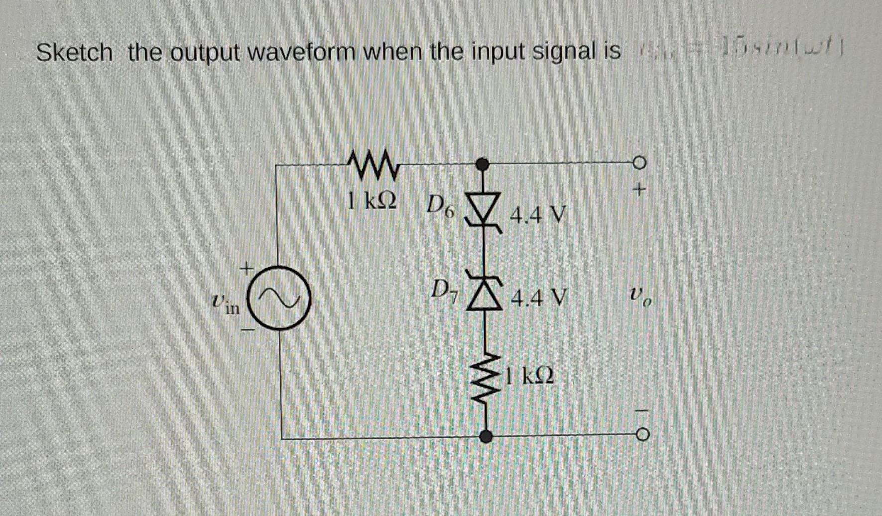 Solved Sketch the output waveform when the input signal is | Chegg.com