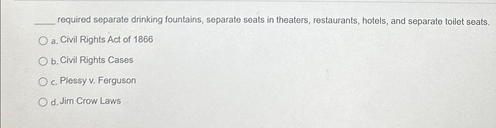 Solved required separate drinking fountains, separate seats | Chegg.com