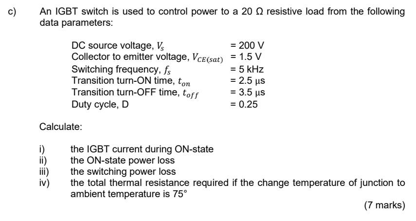 Solved c) An IGBT switch is used to control power to a 20Ω | Chegg.com