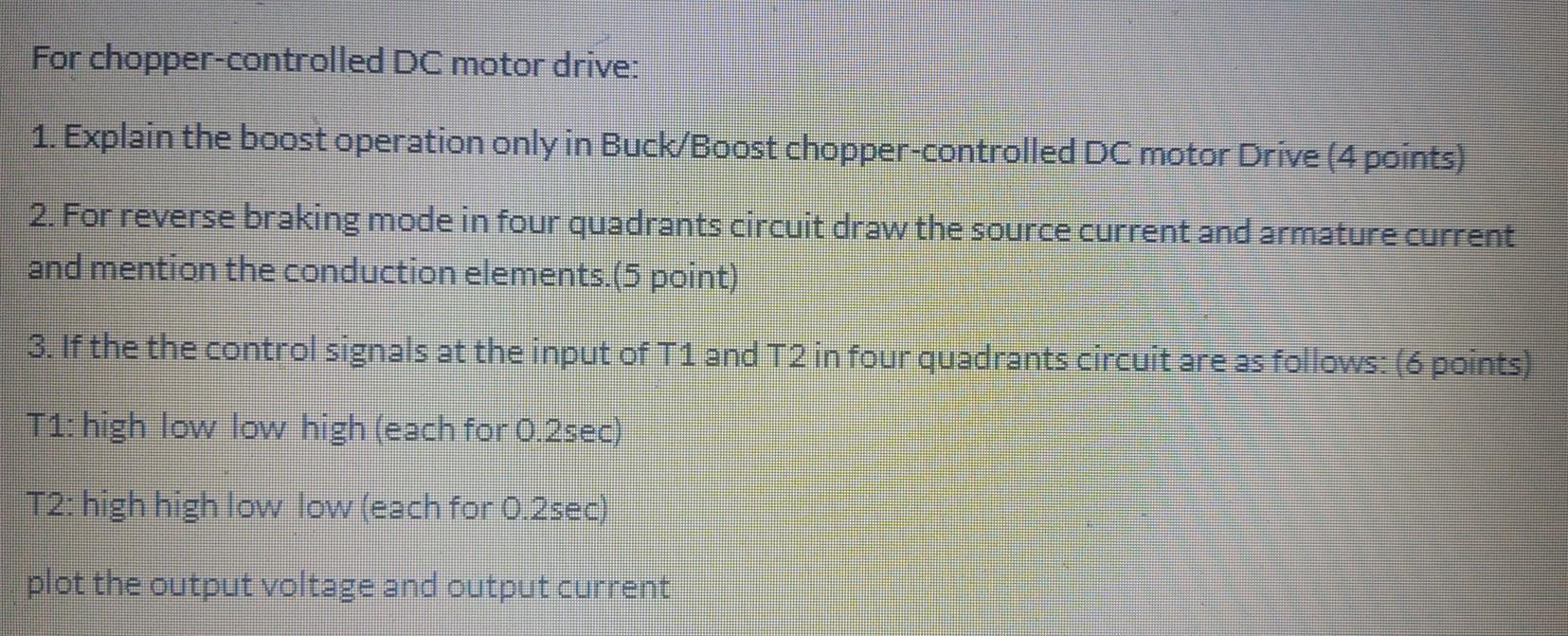 Solved For chopper-controlled DC motor drive: 1. Explain the | Chegg.com