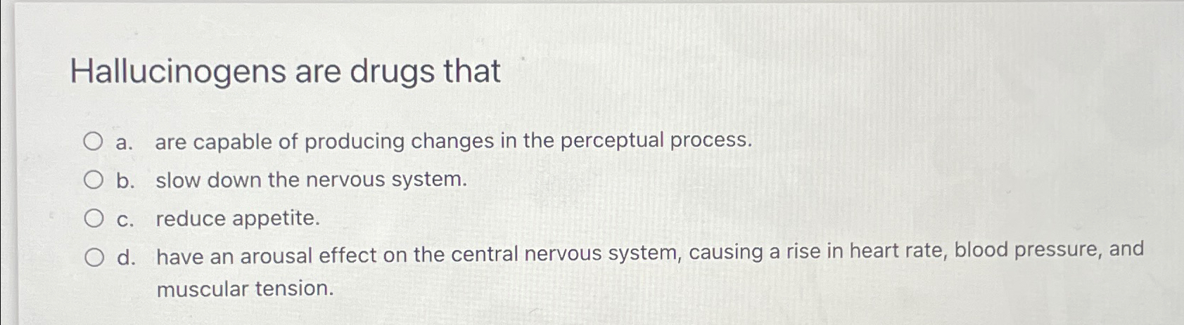 Solved Hallucinogens are drugs thata. ﻿are capable of | Chegg.com