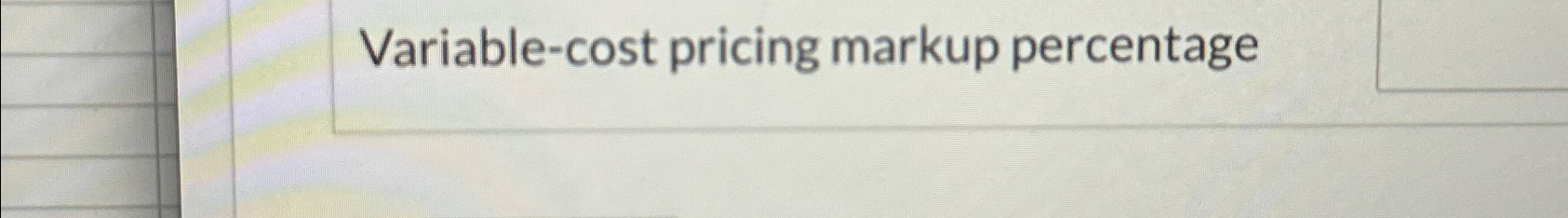 Solved Variable-cost pricing markup percentage | Chegg.com