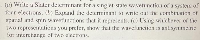Solved (a) Write a Slater determinant for a singlet-state | Chegg.com