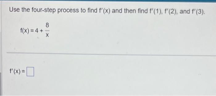 Solved Use the four-step process to find f′(x) and then find | Chegg.com