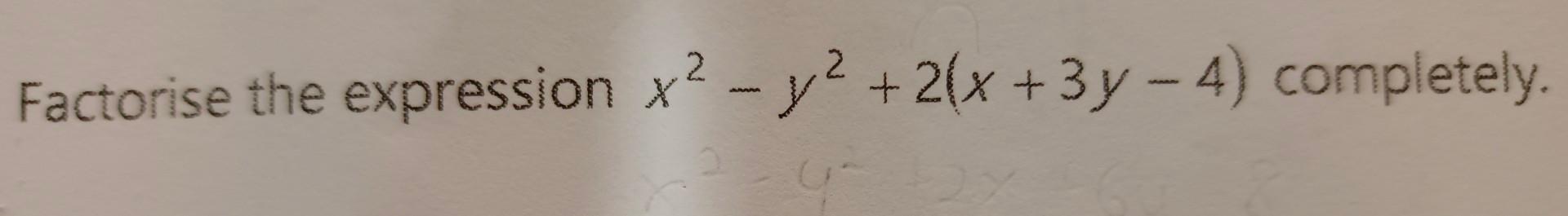 Solved Factorise the expression x2−y2+2(x+3y−4) completely. | Chegg.com