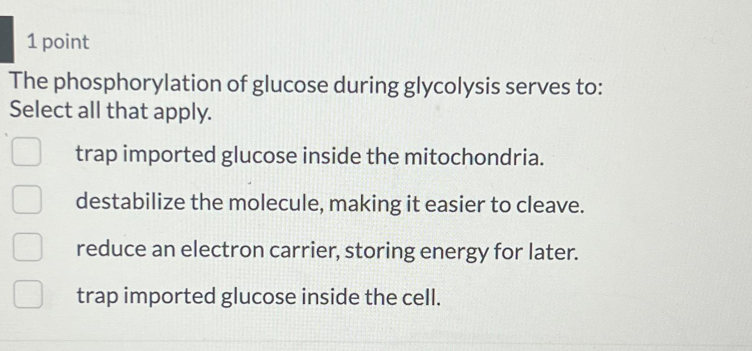 Solved 1 ﻿pointThe phosphorylation of glucose during | Chegg.com