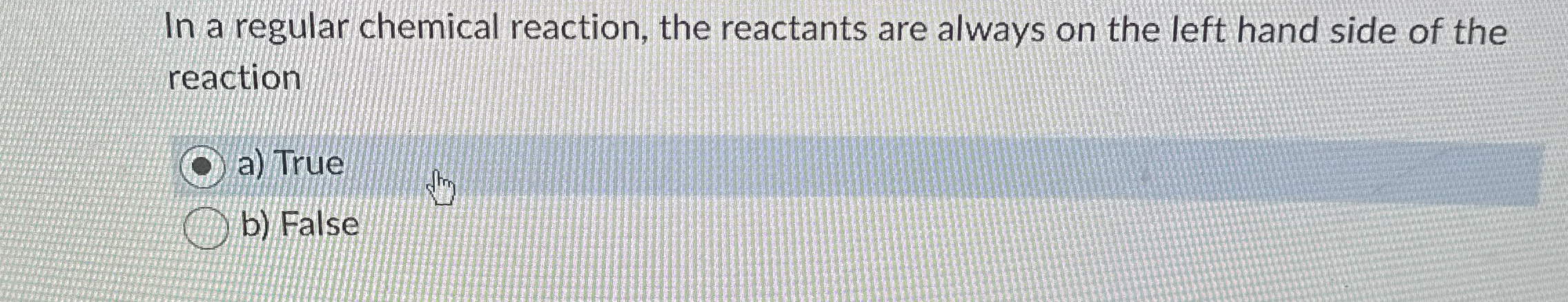 Solved In a regular chemical reaction, the reactants are | Chegg.com
