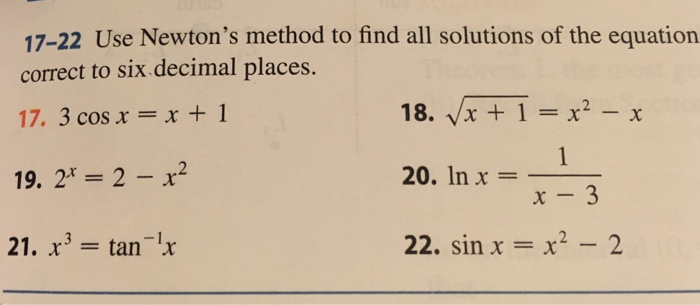Solved 17-22 Use Newton's method to find all solutions of | Chegg.com