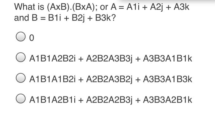 Solved What is (AxB).(BxA); or A = A11 + A2] + A3k and B = | Chegg.com