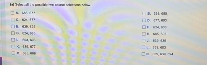 Solved (a) Select all the possible two-course selections | Chegg.com