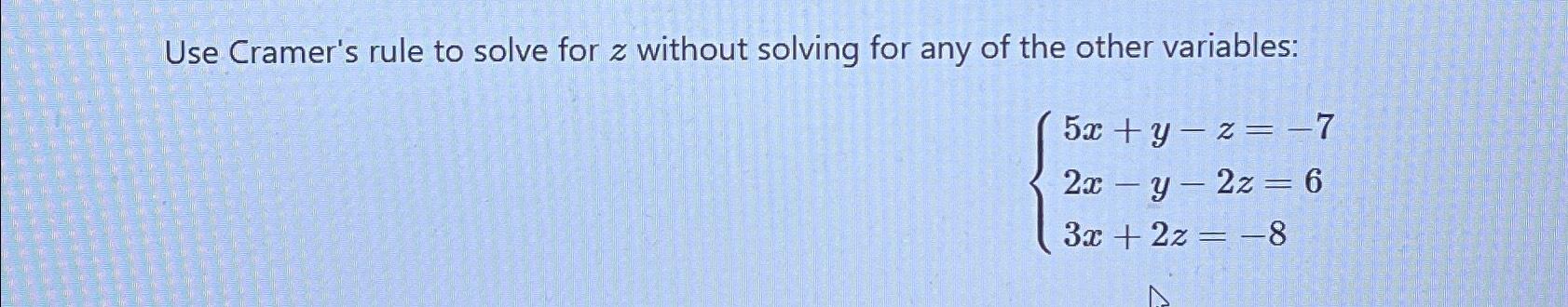Solved Use Cramer's rule to solve for z ﻿without solving for | Chegg.com