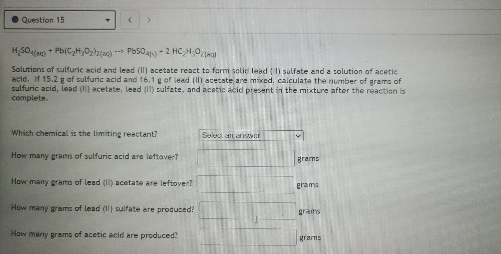 Solved Question 15 H2SO4(aq) + Pb(C2H302)2(aq) PbSO4(s) + 2 | Chegg.com