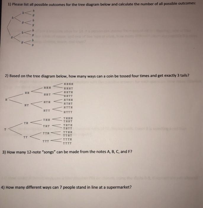 Solved 1) Please list all possible outcomes for the tree | Chegg.com