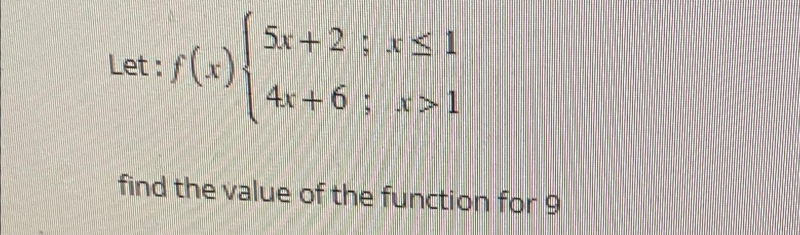 Solved Let: f(x){5x+2;x≤14x+6;x>1find the value of the | Chegg.com