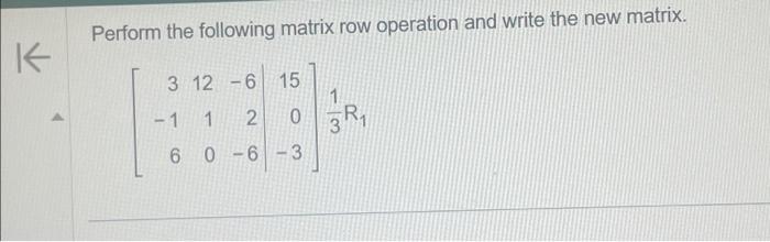 Solved K Perform the following matrix row operation and | Chegg.com