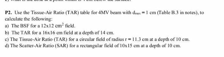 Solved P2. Use the Tissue-Air Ratio (TAR) table for 4MV beam | Chegg.com
