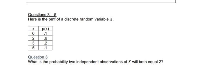 Solved Questions 3−5 Here is the pmf of a discrete random | Chegg.com