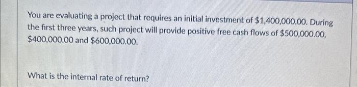 Solved You are evaluating a project that requires an initial | Chegg.com
