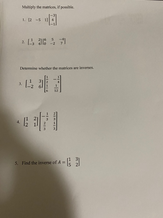 Solved Multiply the matrices, if possible. 1. [2-5 1] 4 2. - | Chegg.com